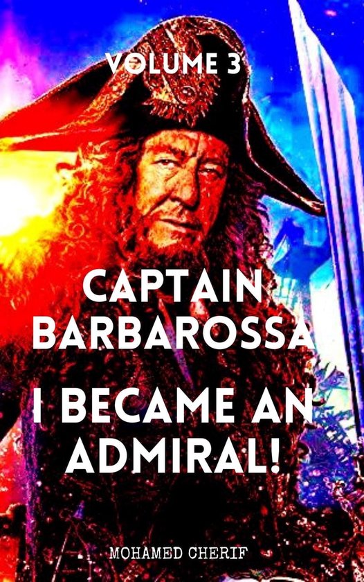 Captain Barbarossa From A Pirate To An Admiral 3 - Captain Barbarossa ...