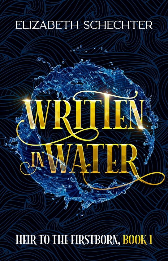 Heir to the Firstborn 1 - Written in Water (ebook), Elizabeth Schechter ...