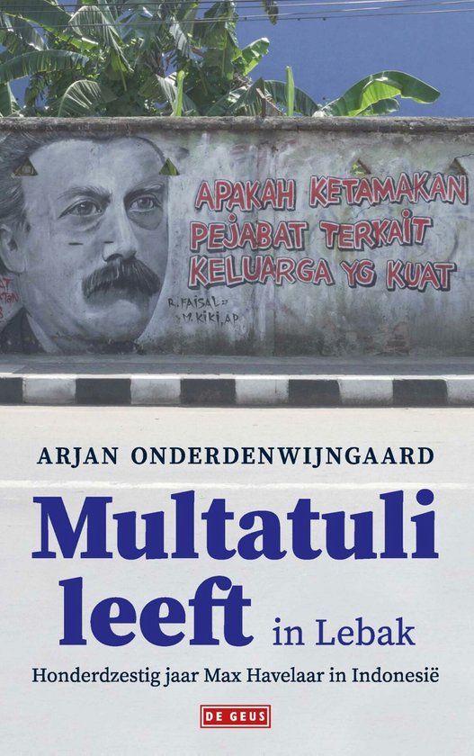 Multatuli leeft in Lebak (ebook), Arjan Onderdenwijngaard ...