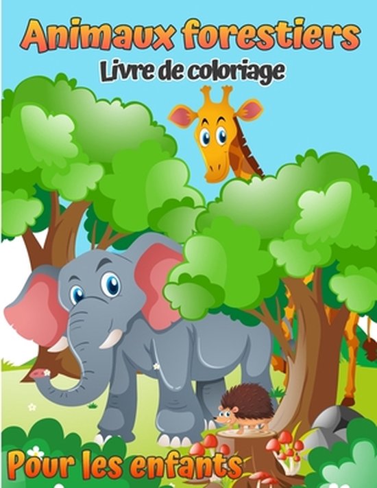 Livre de coloriage des animaux forestiers pour enfants: Livre de ...