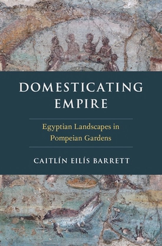 Domesticating Empire | 9780190641351 | Caitlin Eilis Barrett | Boeken ...