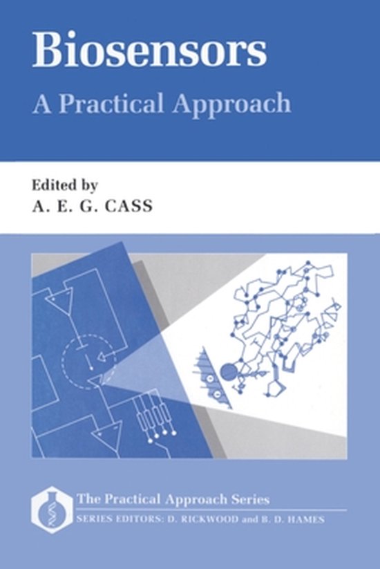 Practical Approach Series- Biosensors, A. E. G. Cass | 9780199630479 | Boeken | bol