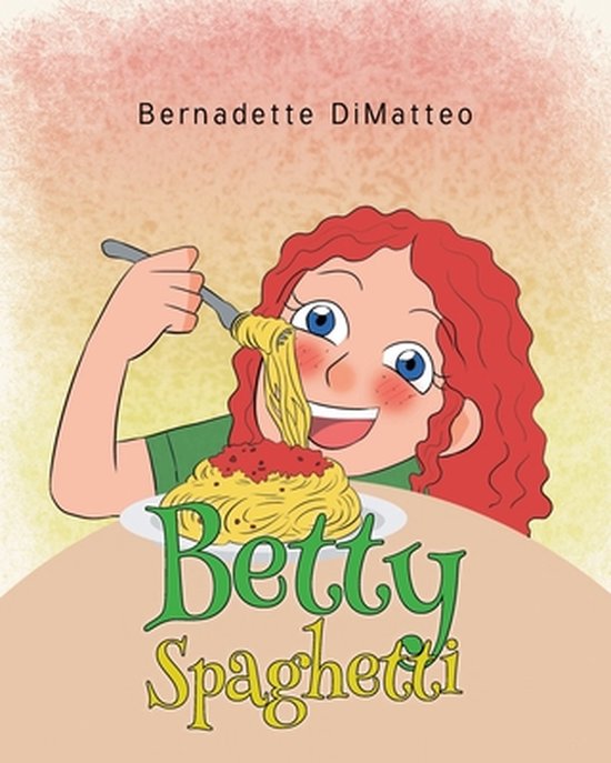 Betty Spaghetti, Bernadette Dimatteo | 9781636928012 | Boeken | bol.com