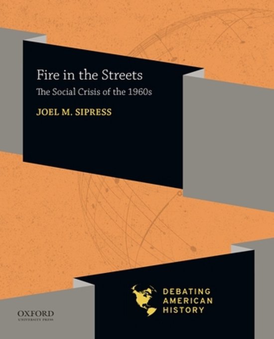 Debating American History- Fire in the Streets, Joel M Sipress ...