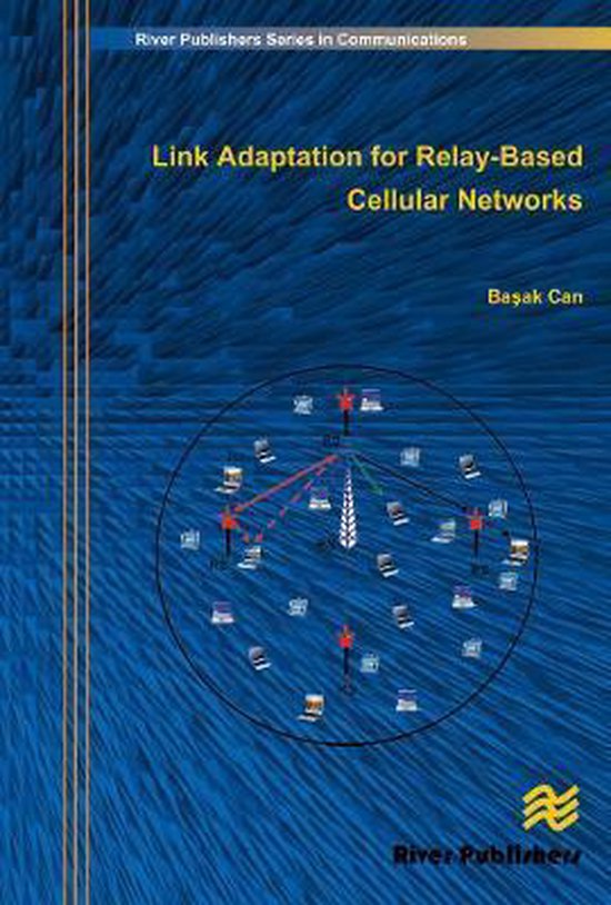Link Adaptation for Relay-Based Cellular Networks | 9788792329301 | Dr. Basak Can | Boeken | bol