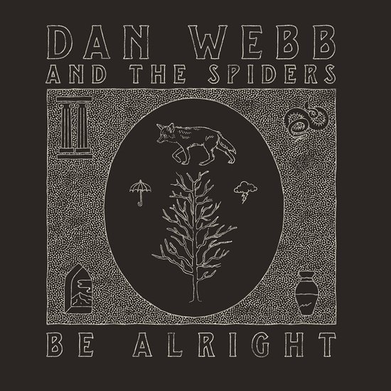 Dan Webb & The Spiders - Be Alright (LP), Dan Webb & The Spiders | LP ...