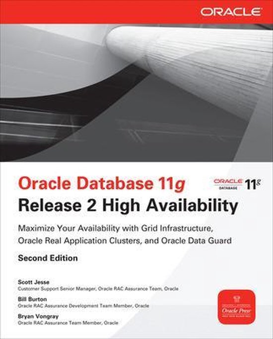 Oracle Database 11G Release 2 High Availability: Maximize Yo, Scott Jesse |... | bol.com