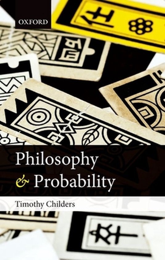 Philosophy and Probability | 9780199661824 | Timothy Childers | Boeken ...