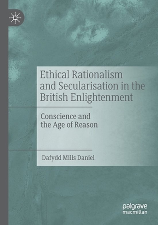Ethical Rationalism and Secularisation in the British Enlightenment ...