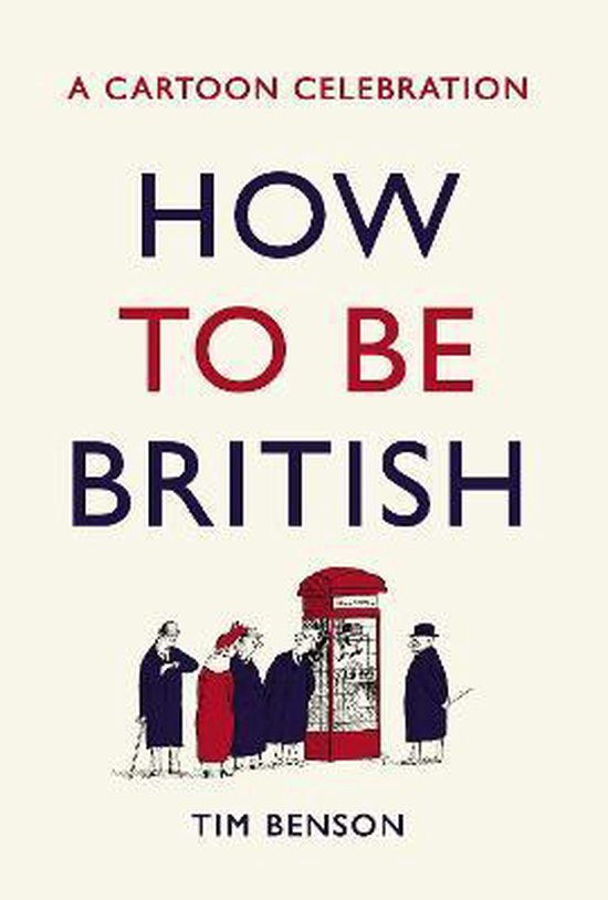 How to be British, Tim Benson | 9781786332332 | Boeken | bol.com