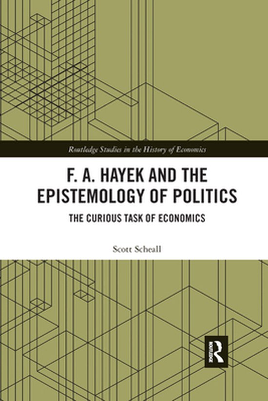 Routledge Studies in the History of Economics - F. A. Hayek and the ...