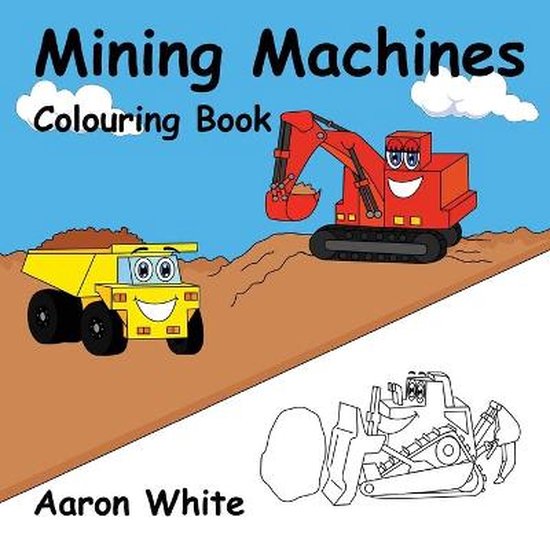 Mining Machines Colouring Book, Aaron White | 9780994391575 | Boeken | bol