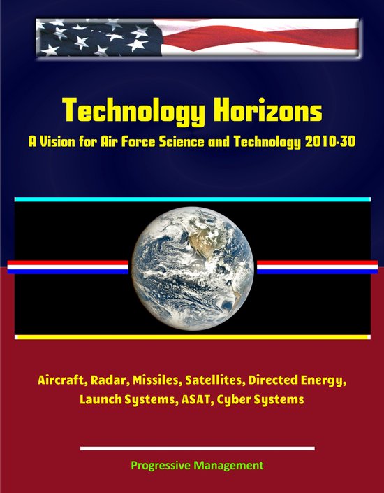 Technology Horizons: A Vision for Air Force Science and Technology 2010 ...