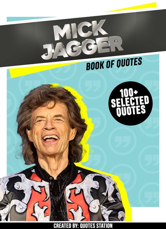 Mick Jagger: Book Of Quotes (100+ Selected Quotes) (ebook), Quotes ...