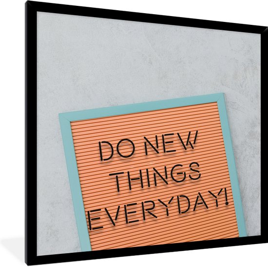 Fotolijst incl. Poster - Quotes - Spreuken - 'Do new things everyday ...