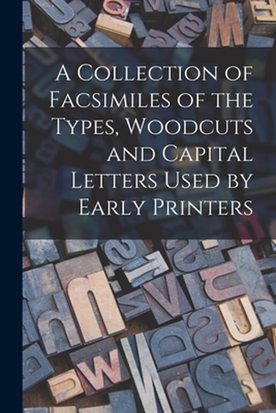 a-collection-of-facsimiles-of-the-types-woodcuts-and-capital-letters