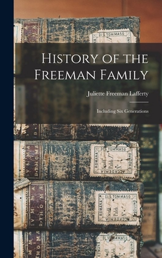 History of the Freeman Family | 9781013588808 | Juliette Freeman ...