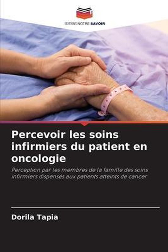 Percevoir les soins infirmiers du patient en oncologie | 9786204127033 | Dorila Tapia... | bol.com