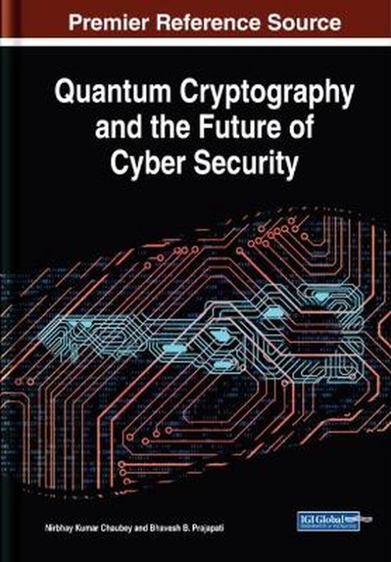Quantum Cryptography and the Future of Cyber Security | 9781799822530 ...