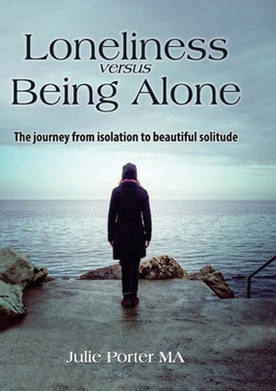 Loneliness versus Being Alone | 9781913247836 | Julie Porter | Boeken ...
