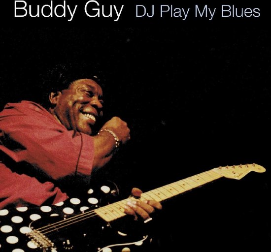 Buddy Guy - DJ Play My Blues (CD), Buddy Guy | Muziek | bol