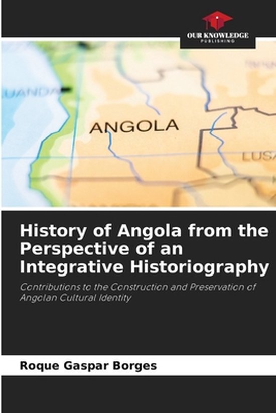 History of Angola from the Perspective of an Integrative Historiography ...