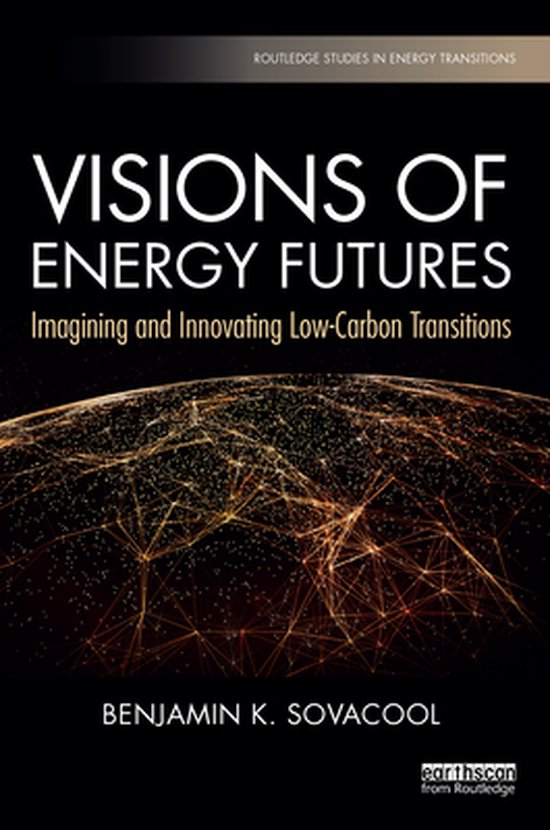 Routledge Studies in Energy Transitions - Visions of Energy Futures ...