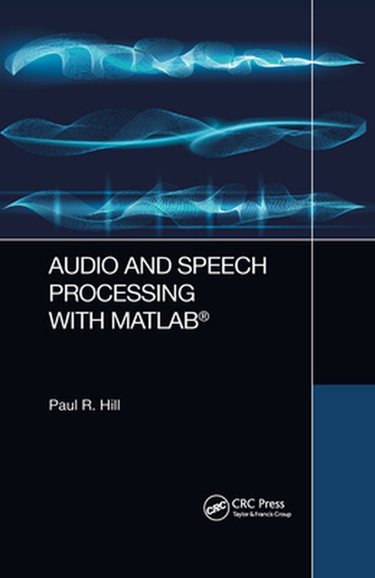 Audio and Speech Processing with MATLAB (ebook), Paul Hill | 9780429813955 | Boeken | bol.com