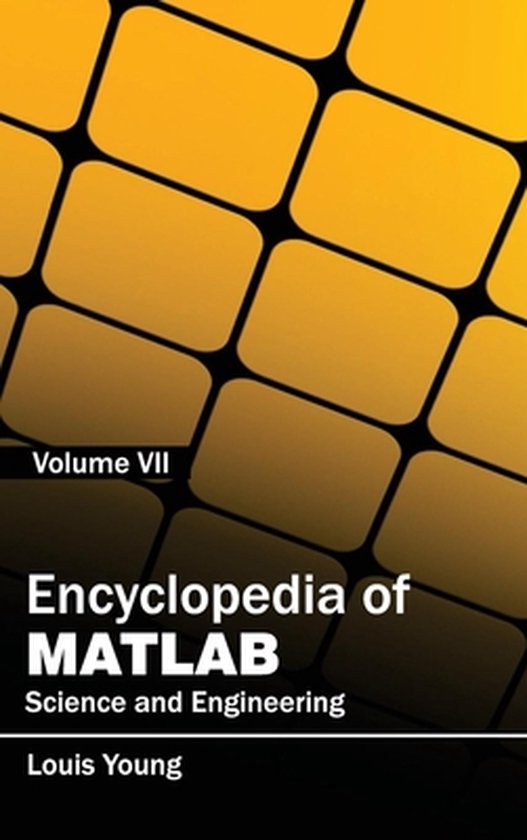 Encyclopedia of Matlab: Science and Engineering (Volume VII) | 9781632401953 | Boeken | bol.com