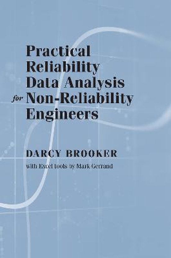 Practical Reliability Data Analysis for Non-Reliability Engineers ...
