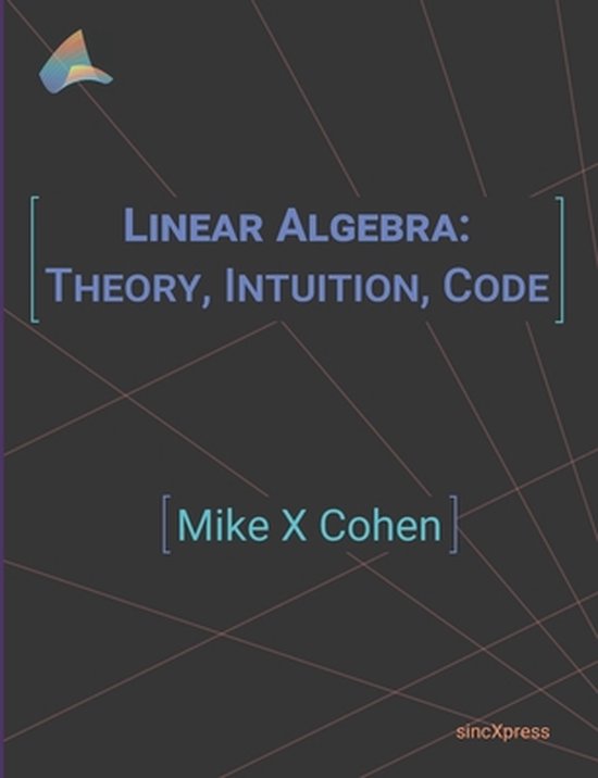 Linear Algebra | 9789083136608 | Mike X Cohen | Boeken | bol