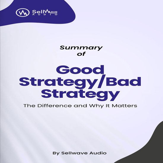 Summary of Good Strategy/Bad Strategy, SellWave Audio | 9798260817216 ...