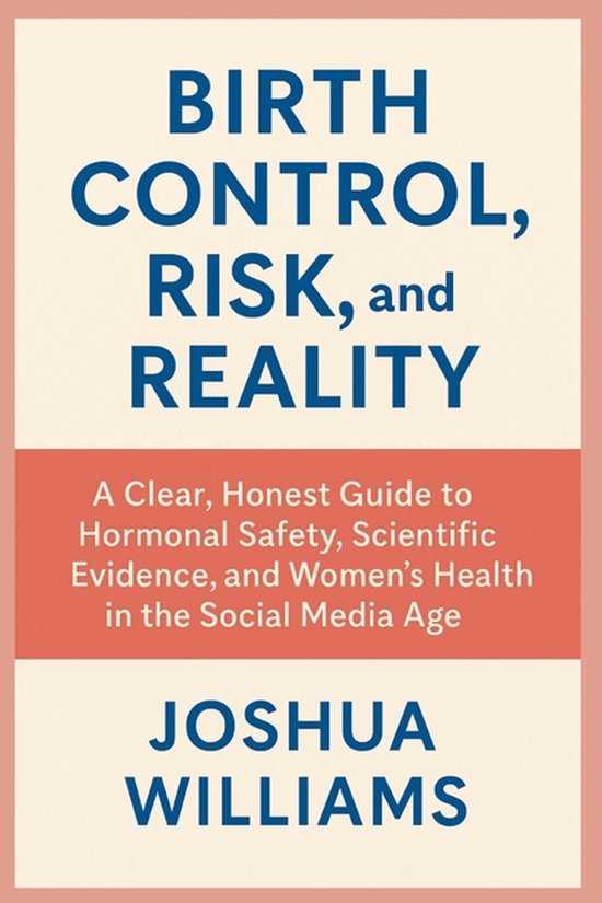 Birth Control, Risk, and Reality, Joshua Williams | 9798276187945 ...