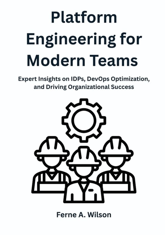 Platform Engineering for Modern Teams | 9798275894585 | Ferne A Wilson | Boeken | bol