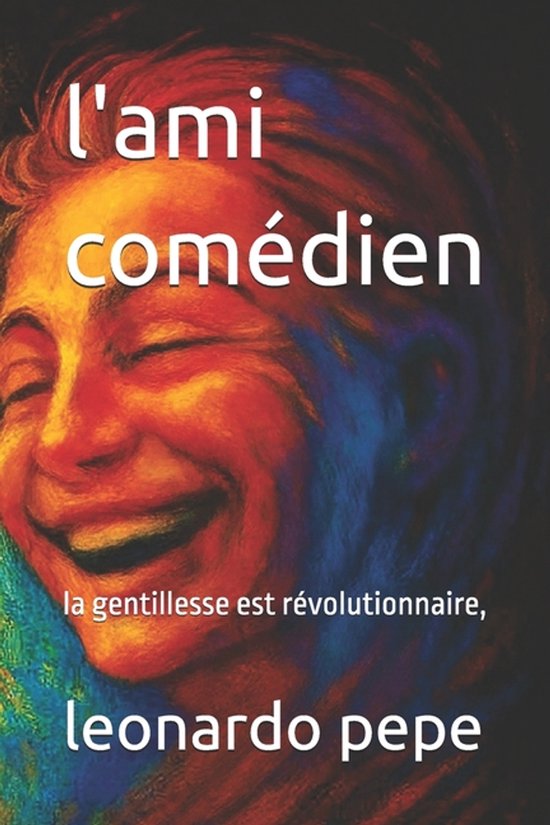 l'ami comédien, Leonardo Pepe | 9798276250052 | Boeken | bol