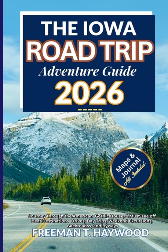 The Iowa Road Trip Adventure Guide 2026, Freeman T Haywood ...