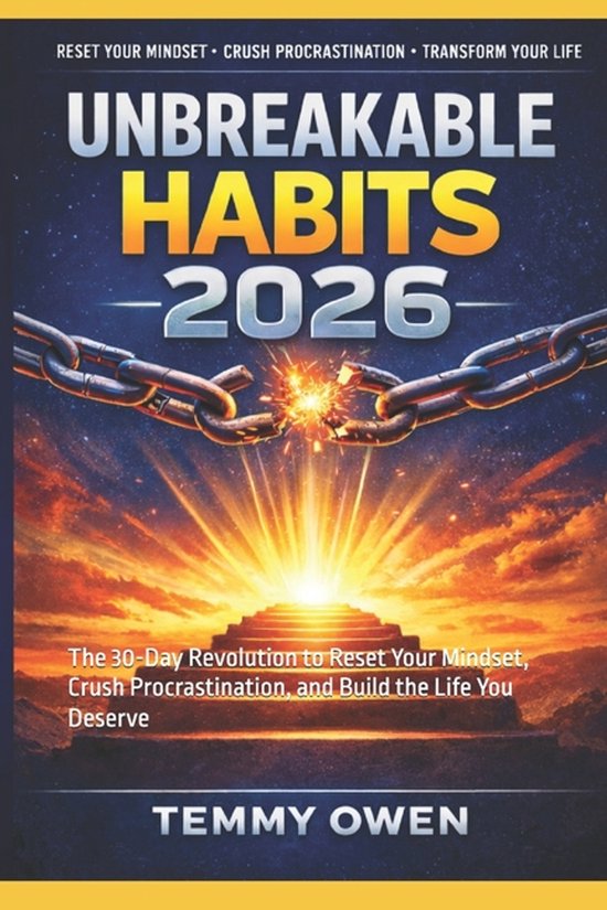 Unbreakable Habits 2026: The 30-Day Revolution to Reset Your Mindset ...
