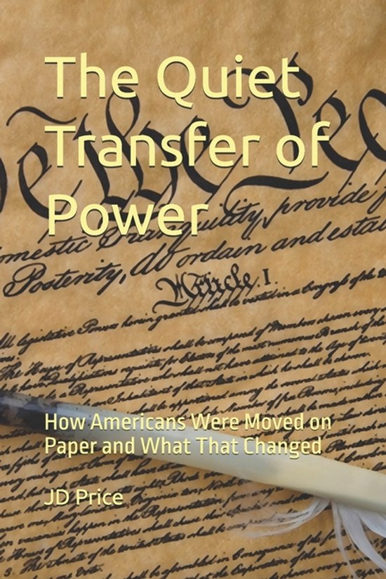 The Quiet Transfer of Power: How Americans Were Moved on Paper and What ...