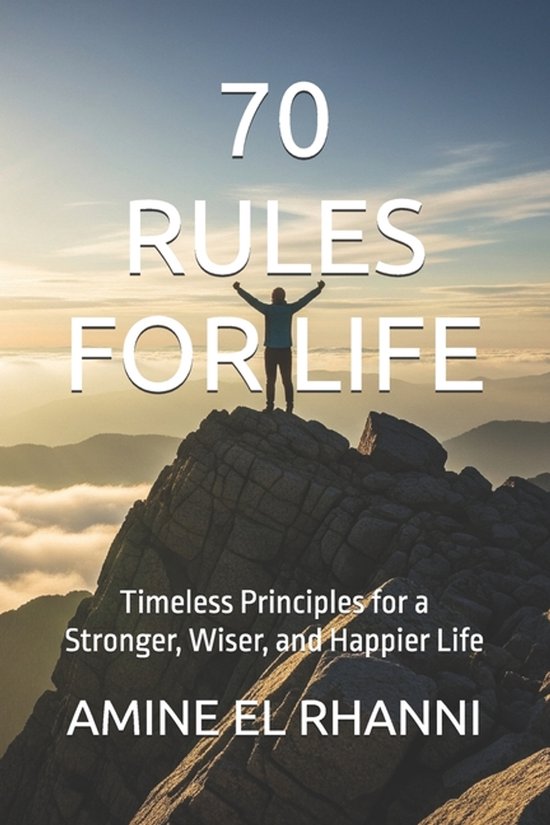 70 Rules for Life, Amine El Rhanni | 9798273485389 | Boeken | bol