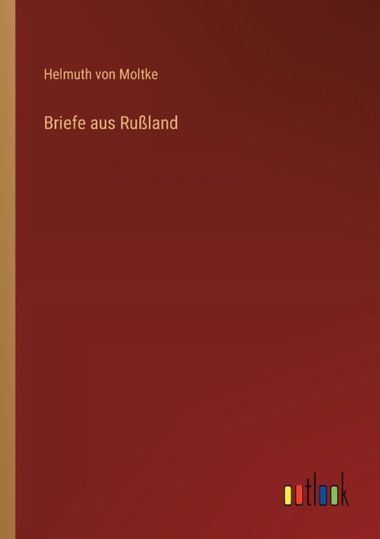 Briefe aus Rußland, Helmuth Von Moltke | 9783368525262 | Boeken | bol