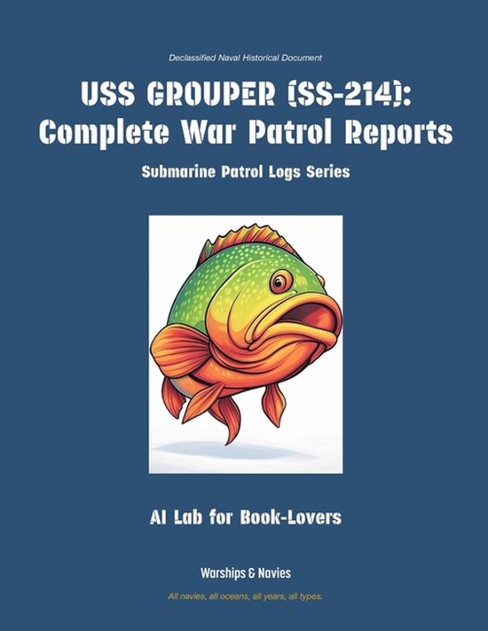 Submarine Patrol Logs- USS Grouper (Ss-214), AI Lab for Book-Lovers ...
