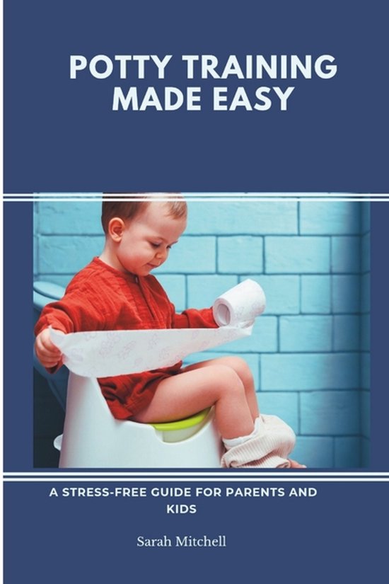 Potty training made easy, Sarah Mitchell | 9798276939254 | Boeken | bol