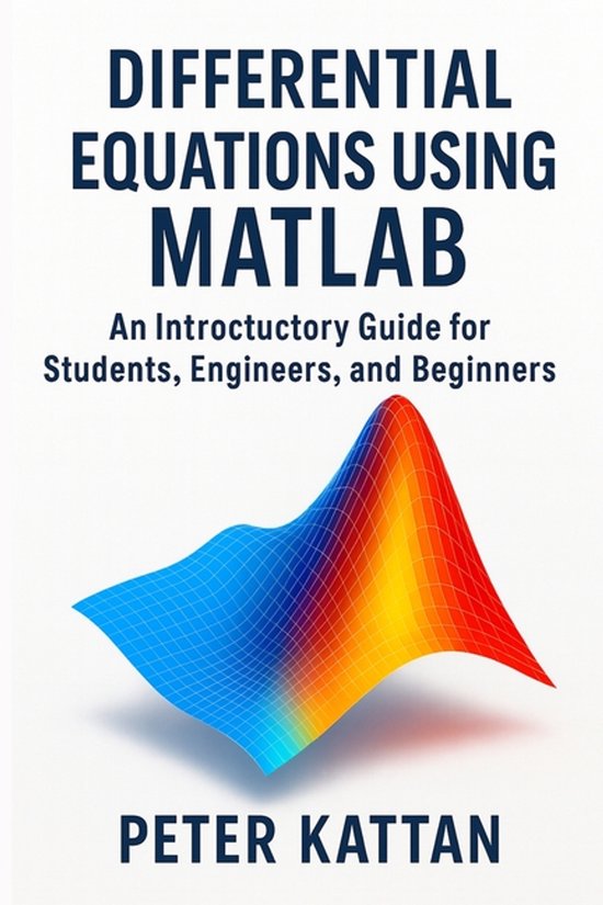 Differential Equations Using MATLAB | 9798295441516 | Peter I Kattan ...
