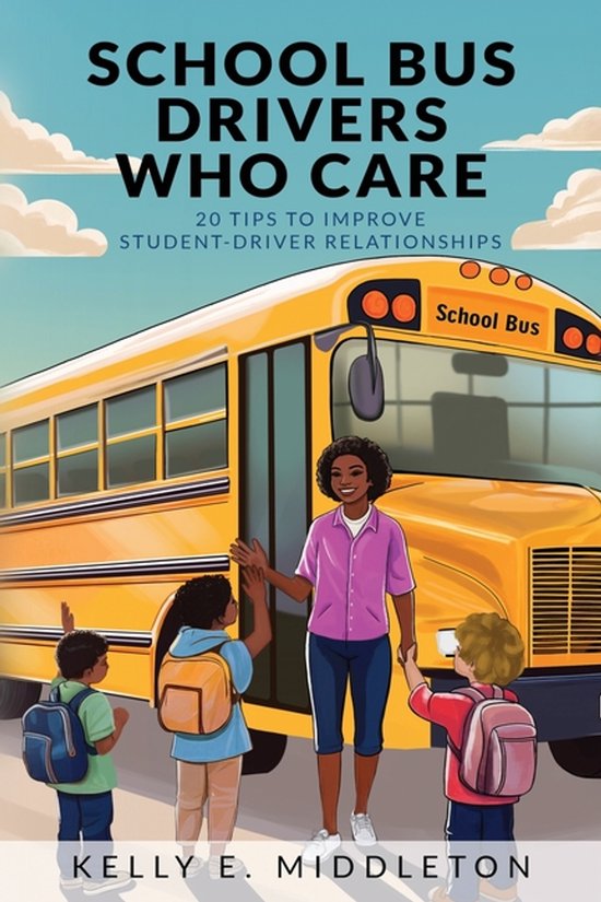School Bus Drivers Who Care: 20 Tips to Improve Student-Driver ...