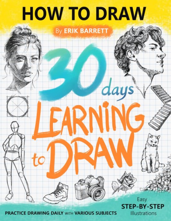 30 Dagen Leer Teken: Dagelijks Tekenprogramma met Stapsgewijze ...