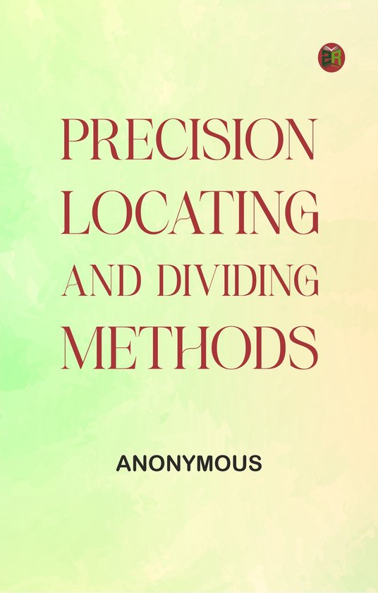 Precision locating and dividing methods (ebook), Anonymous ...