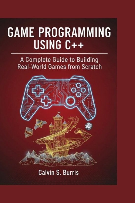 Game Programming Using C++, Calvin S Burris | 9798272339324 | Boeken | bol