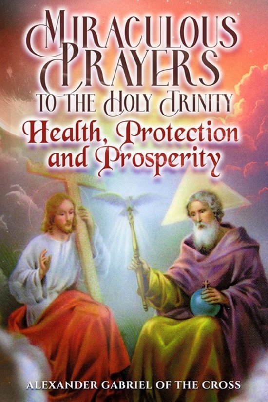 Miraculous Prayers to the Holy Trinity, Alexander Gabriel Of the Cross | 9798271746093... | bol