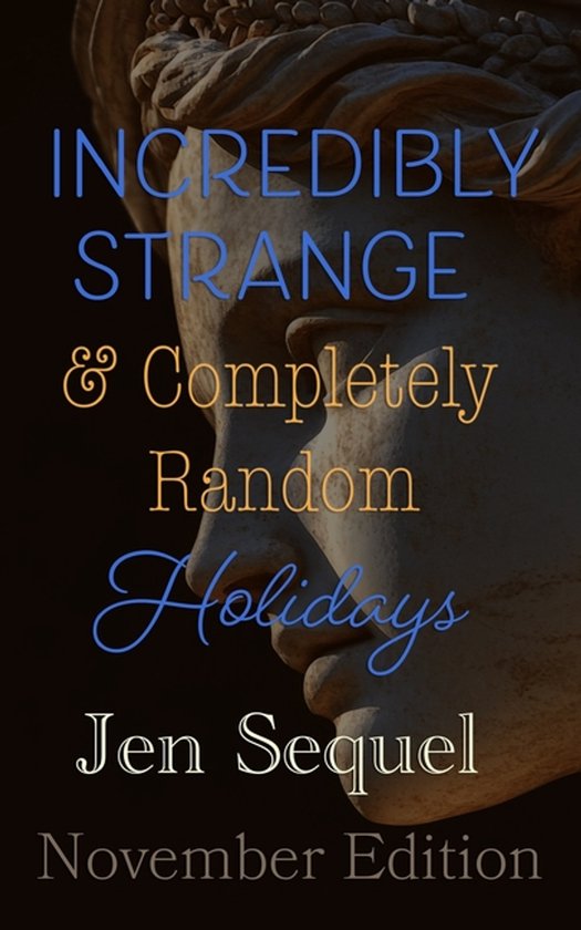 Incredibly Strange & Completely Random Holidays- Incredibly Strange ...