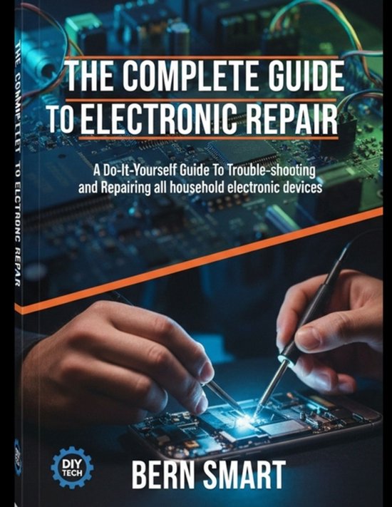 The Complete Guide to Electronic Repair | 9798242063983 | Bern Smart | Boeken | bol